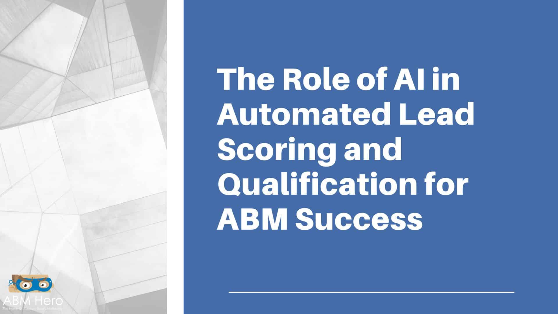 Enhancing ABM Success With AI-Driven Automated Lead Scoring